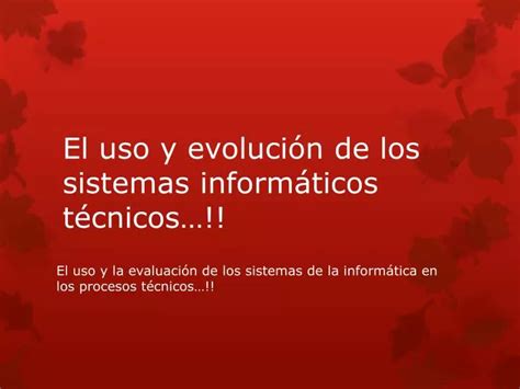 PPT El uso y evolución de los sistemas informáticos técnicos