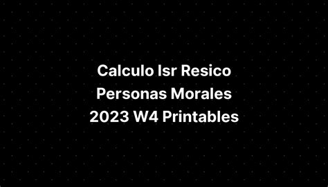 Calculo Isr Resico Personas Morales 2023 W4 Printables IMAGESEE