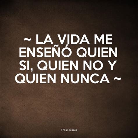 Sintético 96 Foto La Vida Te Va Enseñando Quien Si Quien No Y Quien