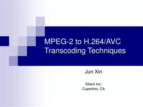 ppt mpeg 2 to h 264 avc transcoding techniques powerpoint presentation id 7007780