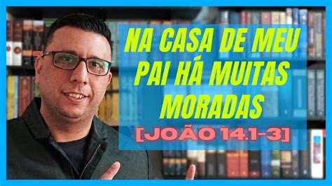 Na Casa De Meu Pai H Muitas Moradas Jo O Youtube