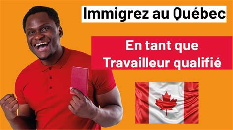 Comment Immigrer Au Canada En Tant Que Travailler Qualifi Du Qu Bec