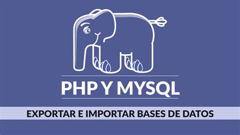 18 curso de php y mysql desde cero exportar e importar bases de datos youtube
