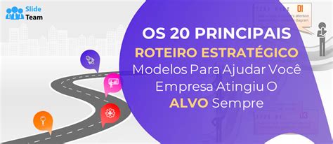 Os 20 principais modelos de roteiro estratégico para ajudar sua empresa