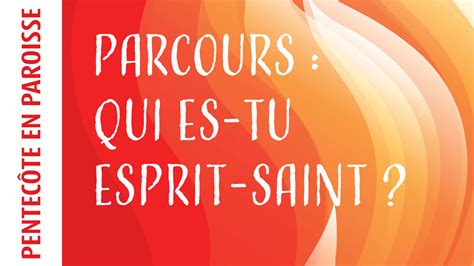 Parcours Qui es tu Esprit Saint Diocèse de Nantes