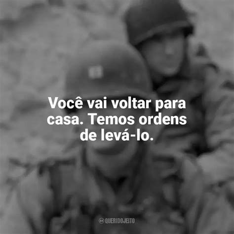 Frases do filme O Resgate do Soldado Ryan Você vai voltar para casa