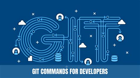 Top 5 Git Commands For Developers Enhancing Workflow Efficiency