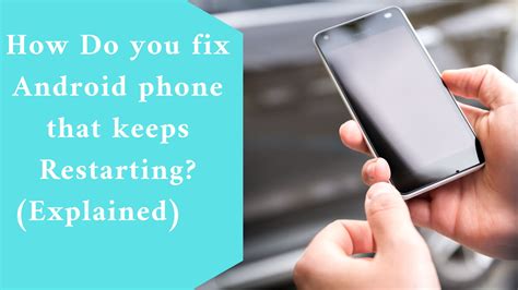 How Do You Fix Android Phone That Keeps Restarting Explained In
