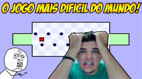 O JOGO MAIS DIFÍCIL DO MUNDO YouTube