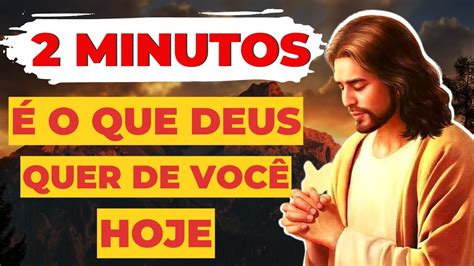 2 MINUTOS É O QUE DEUS QUER DE VOCÊ HOJE ORAÇÃO PODEROSA YouTube