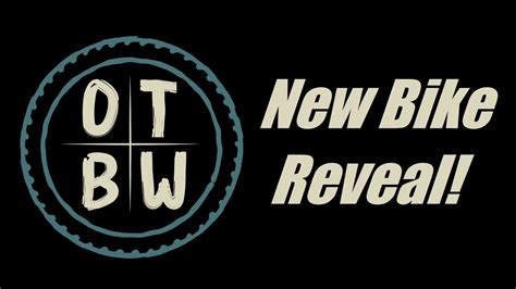 New Bike Reveal YouTube