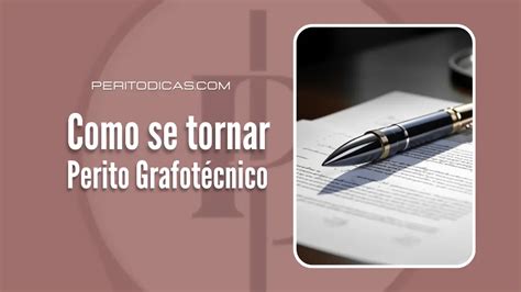 Como se tornar perito grafotécnico Guia completo para iniciar sua carreira