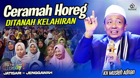 Kh Musleh Adnan Terbaru Live Jatisari Jenggawah Youtube