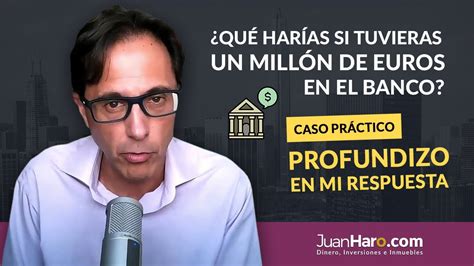 1 millón de euros en el banco Caso práctico Profundizo en mi