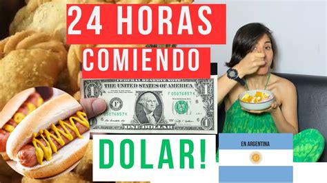 Horas Comiendo Por Dolar En Argentina Youtube