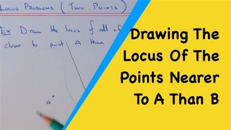 Locus How To Draw A Locus Of All The Points Closer To Point A Than