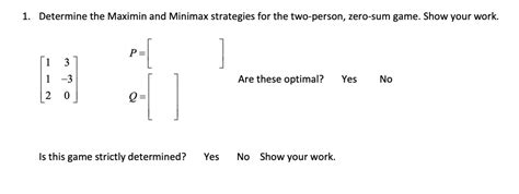 solved determine the maximin and minimax strategies for the two person zero sum game show
