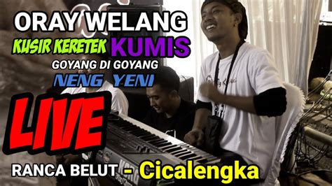 Medley Live Oray Welang Supir Keretek Goyang Digoyang Neng Yeni Versi
