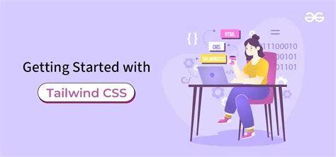 Getting Started With Tailwind CSS GeeksforGeeks