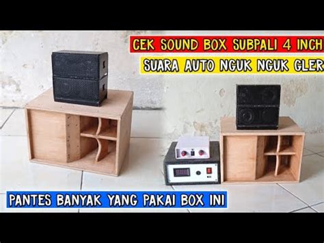 CEK SOUND BOX SUBPALI 4 INCH NGUK NGUK GLER PANTES BANYAK YANG PAKAI