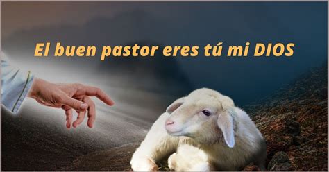 El buen pastor eres tú mi DIOS