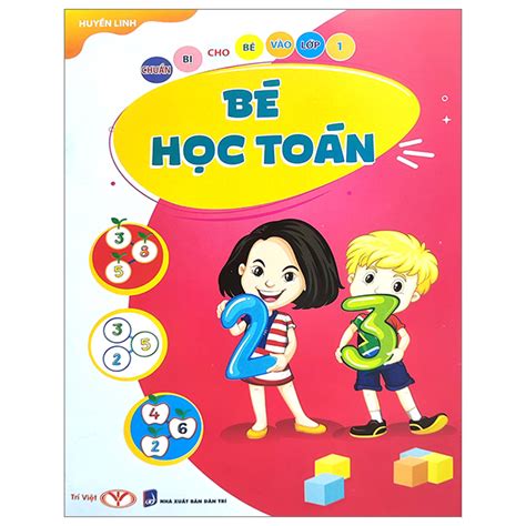 Chuẩn Bị Cho Bé Vào Lớp 1 Bé Học Toán Thư Viện Sách