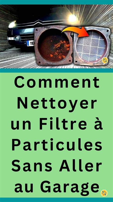 Le Truc Pour Nettoyer Un Filtre Particules Sans Aller Au Garage
