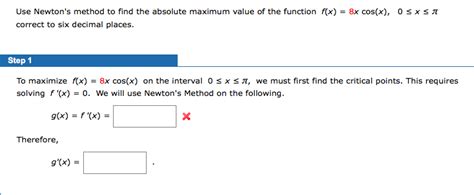 solved use newton s method to find the absolute maximum