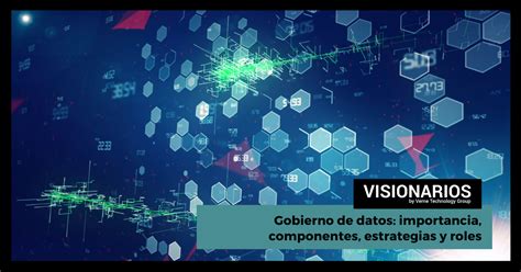 Gobierno De Datos Importancia Componentes Estrategias Y Roles