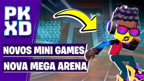 PK XD NOVOS MINI GAMES CONHEÇA NOVA MEGA ARENA YouTube
