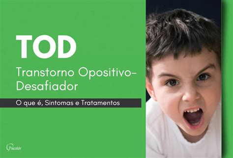 Tod Transtorno Opositivo Desafiador O Que Sintomas E Tratamentos