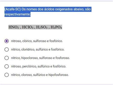 Acafe SC Os nomes dos ácidos oxigenados abaixo são respectivamente