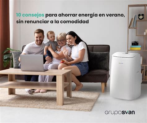 Grupo Svan Te Da Consejos Para Ahorrar Energ A En Veranogrupo Svan