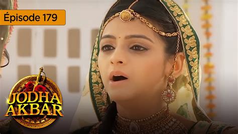 Jodha Akbar Ep La Fougueuse Princesse Et Le Prince Sans Coeur