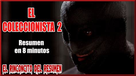 EL COLECCIONISTA 2 THE COLLECTOR 2 Resumen En 8 Minutos