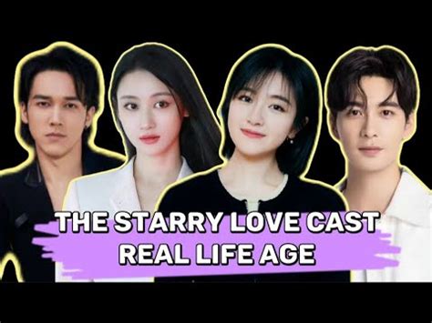 The Starry Love Cast Real Life Age Chen Xing Xu Li Landi Luke Chen