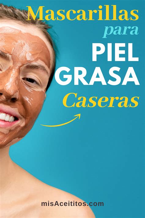 Mascarillas Para Piel Grasa Caseras Recetas Con Aceites Esenciales