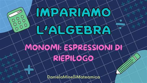 Espressioni Di Riepilogo Sui Monomi Operazioni Con I Monomi Lezione