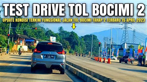 Test Drive Jalan Tol Bocimi Tahap 2 Terbaru 15 April 2023 Kondisi