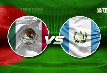 México vs Guatemala Partido amistoso de selección RESUMEN Grupo
