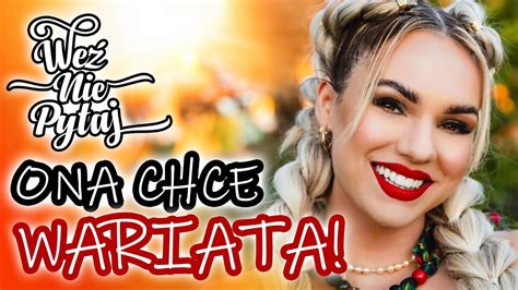 Weź Nie Pytaj Ona Chce Wariata Official Video YouTube