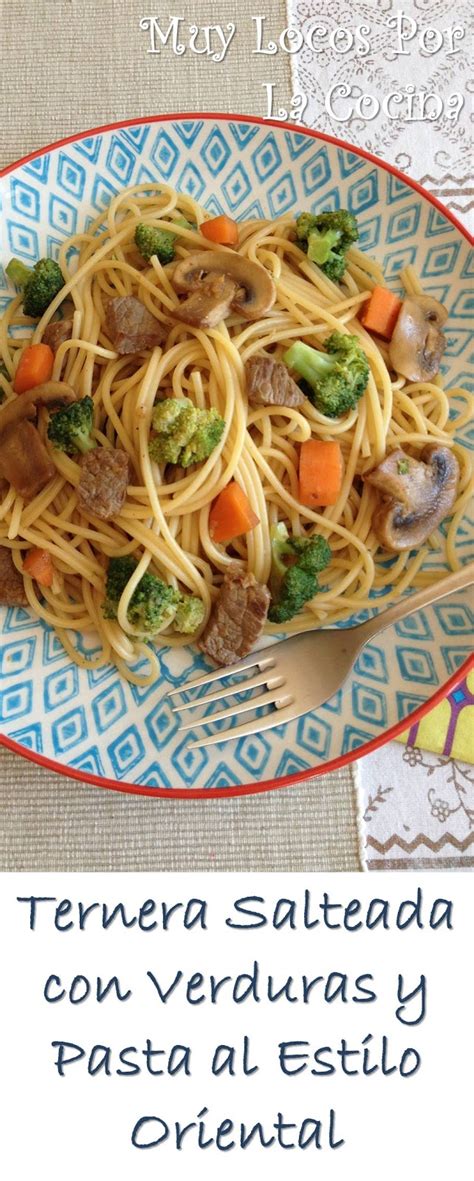Muy Locos Por La Cocina Ternera Salteada Con Verduras Y Pasta Al
