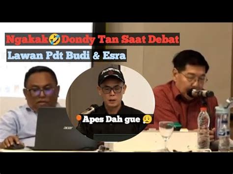Dondy Tan Ngakak Saat Debat Lawan Pdt Budi Esra Soru Youtube