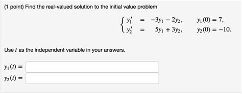 solved find the real valued solution to the initial value