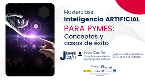 Aedhe Oficina Acelera Pyme Organiza Masterclass Inteligencia