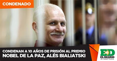 Condenan A 10 Años De Prisión Al Premio Nobel De La Paz Alés