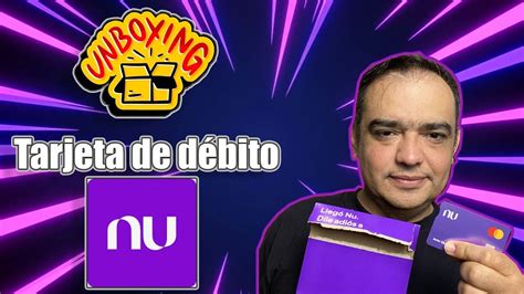 UNBOXING tarjeta de débito NU Lo que debes saber de la tarjeta de