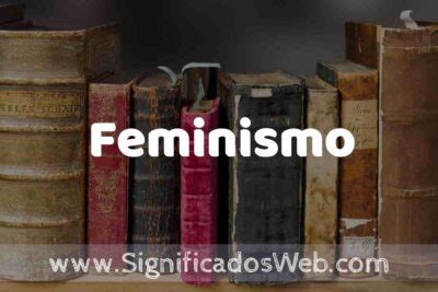 Definición de Feminismo Que es 5 Ejemplos Tipos y Para que Sirve