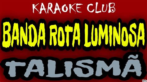 Banda Rota Luminosa Talism Karaok Youtube