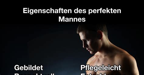 Eigenschaften Des Perfekten Mannes Fun Bild Webfail Fail Bilder